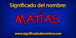 Significado de Matías | Significado de Nombres