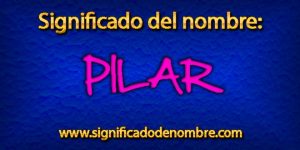 Significado de Pilar | Significado de Nombres