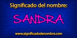Significado de Sandra | Significado de Nombres
