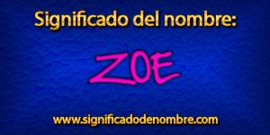 Significado de Zoe | Significado de Nombres