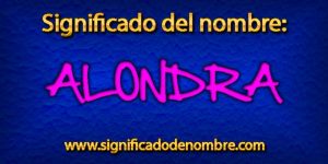 Significado de Alondra | Significado de Nombres