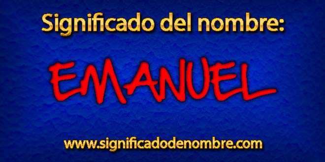 Significado de Emmanuel o Emanuel | Significado de Nombres