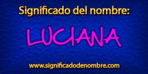 Significado de Luciana | Significado de Nombres