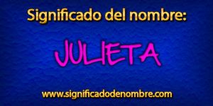 Significado de Julieta | Significado de Nombres