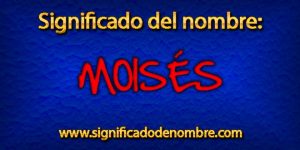 Significado de Moisés | Significado de Nombres