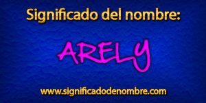 Significado de Arely | Significado de Nombres