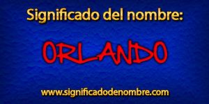 Significado de Orlando | Significado de Nombres