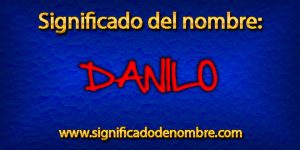 Significado de Danilo | Significado de Nombres