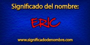 Significado de Eric | Significado de Nombres