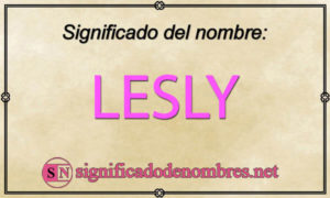 SIGNIFICADO del nombre LESLY【Origen, santoral y personalidad】