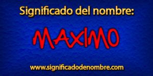Significado de Máximo | Significado de Nombres