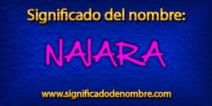 Significado de Naiara | Significado de Nombres
