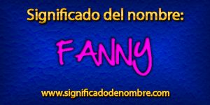 Significado de Fanny | Significado de Nombres
